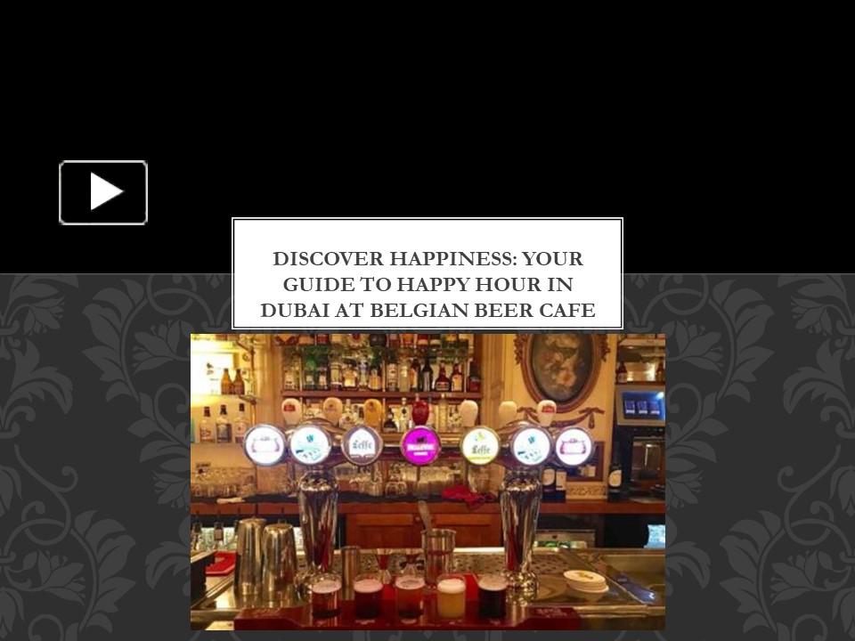 PPT – Your Guide to Happy Hour in Dubai at Belgian Beer Cafe PowerPoint ...