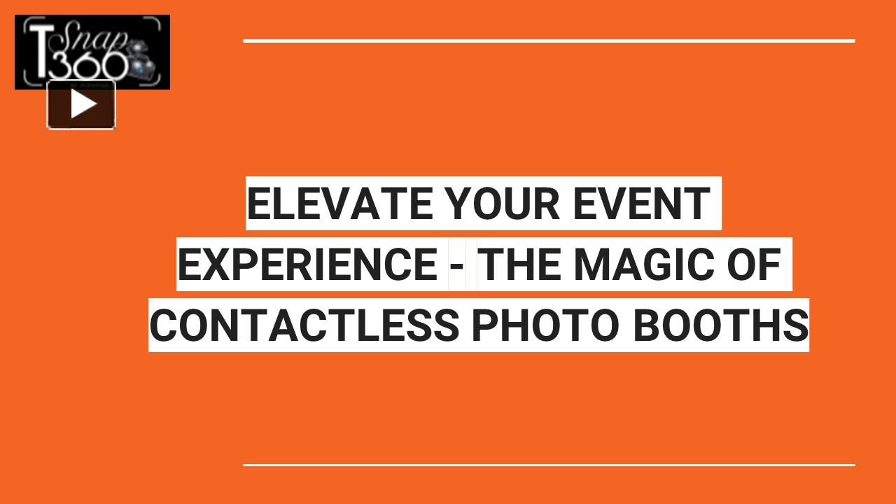PPT – ELEVATE YOUR EVENT EXPERIENCE - THE MAGIC OF CONTACTLESS PHOTO ...