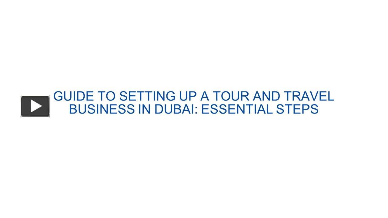 PPT – Guide to Setting Up a Tour and Travel Business in Dubai ...