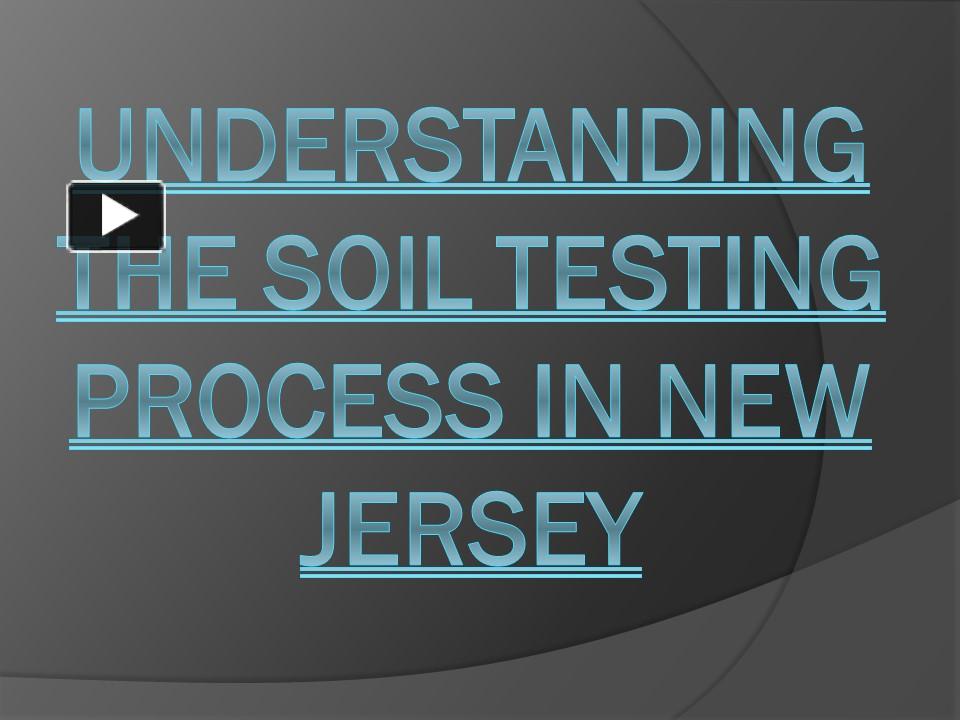 PPT – Understanding the Soil Testing Process in New Jersey PowerPoint ...