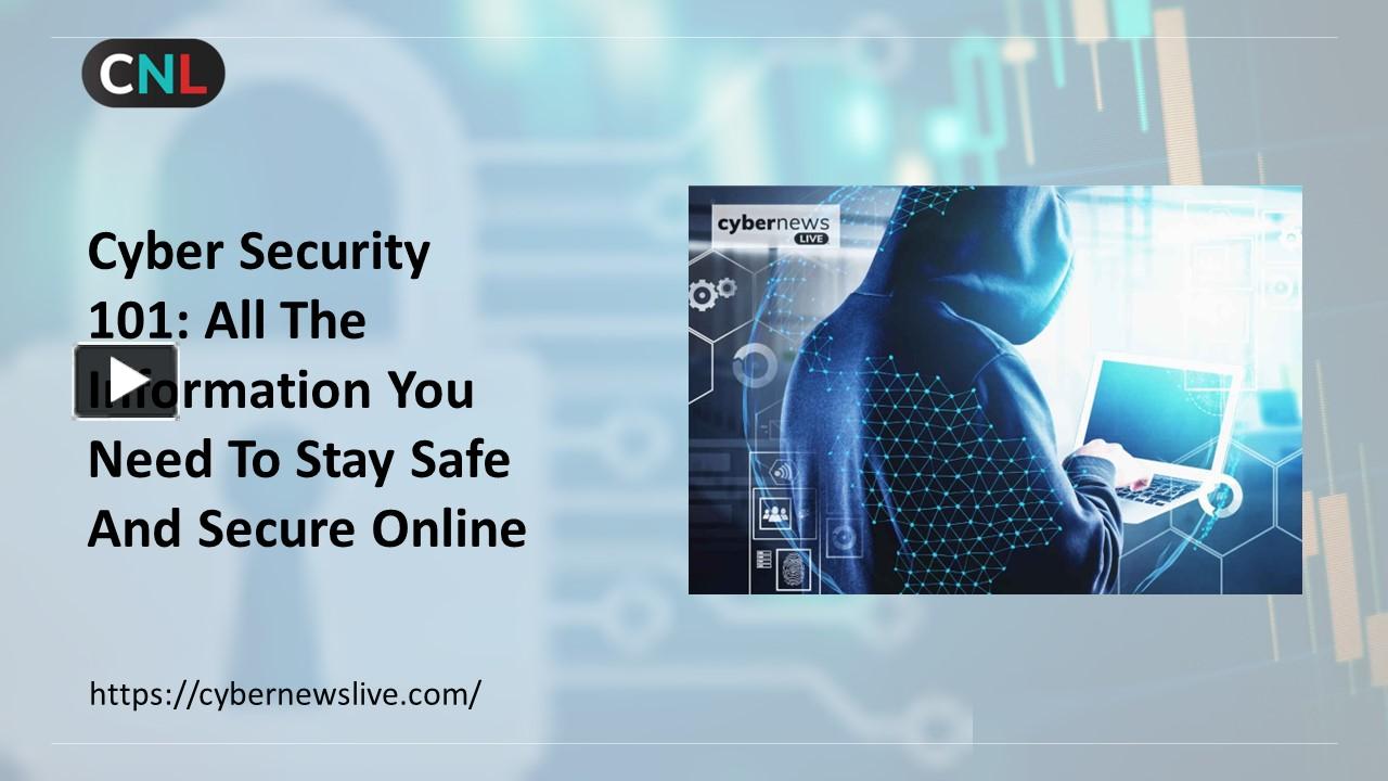 Cyber Security 101: All The Information You Need To Stay Safe And ...