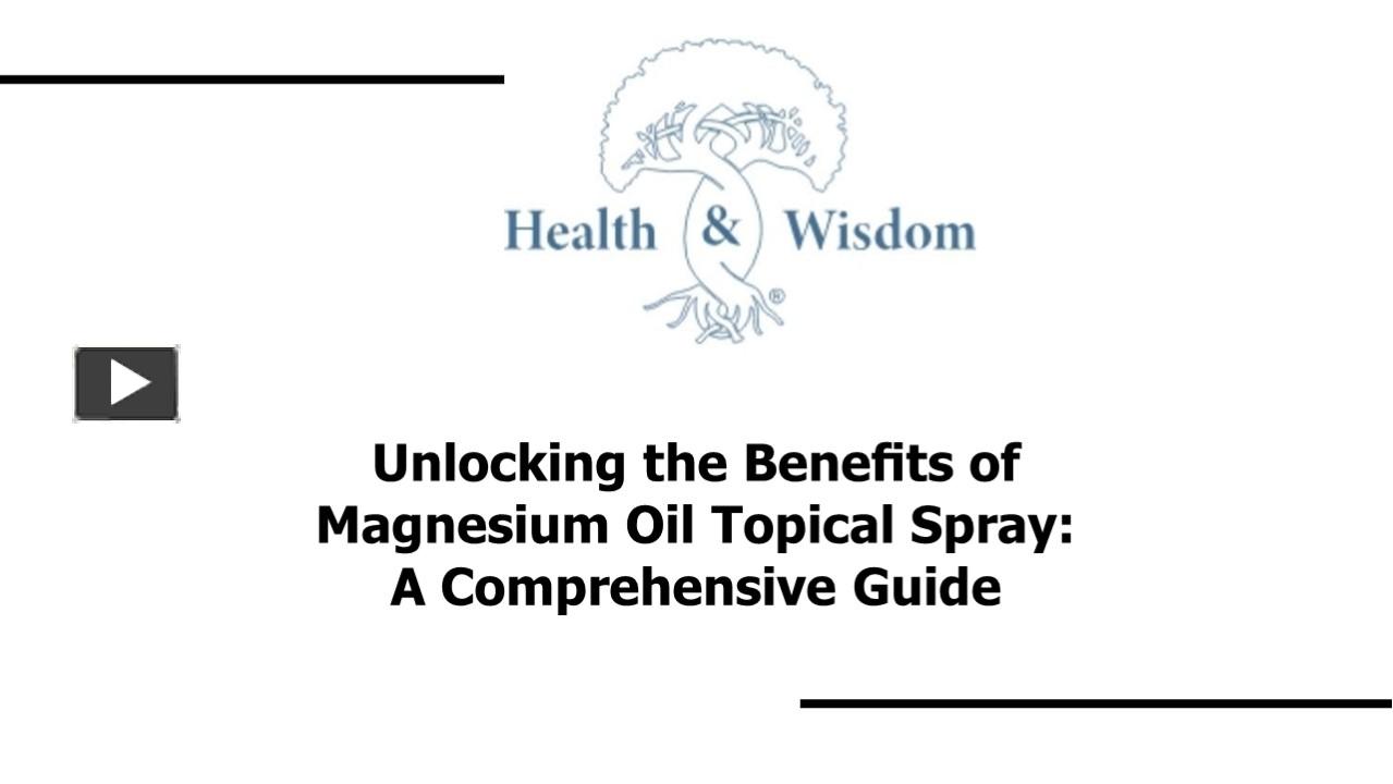 PPT – Unlocking the Benefits of Magnesium Oil Topical Spray: A ...