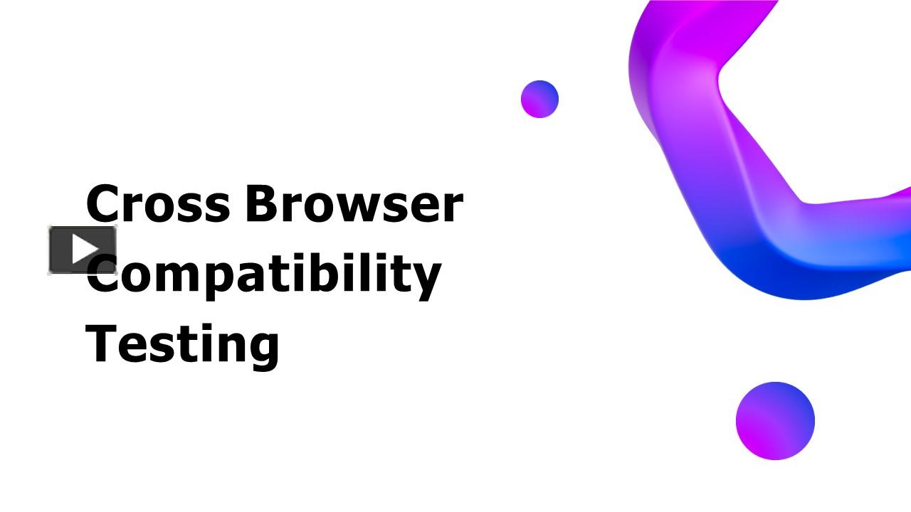 Cross browser compatibility presentation | free to download