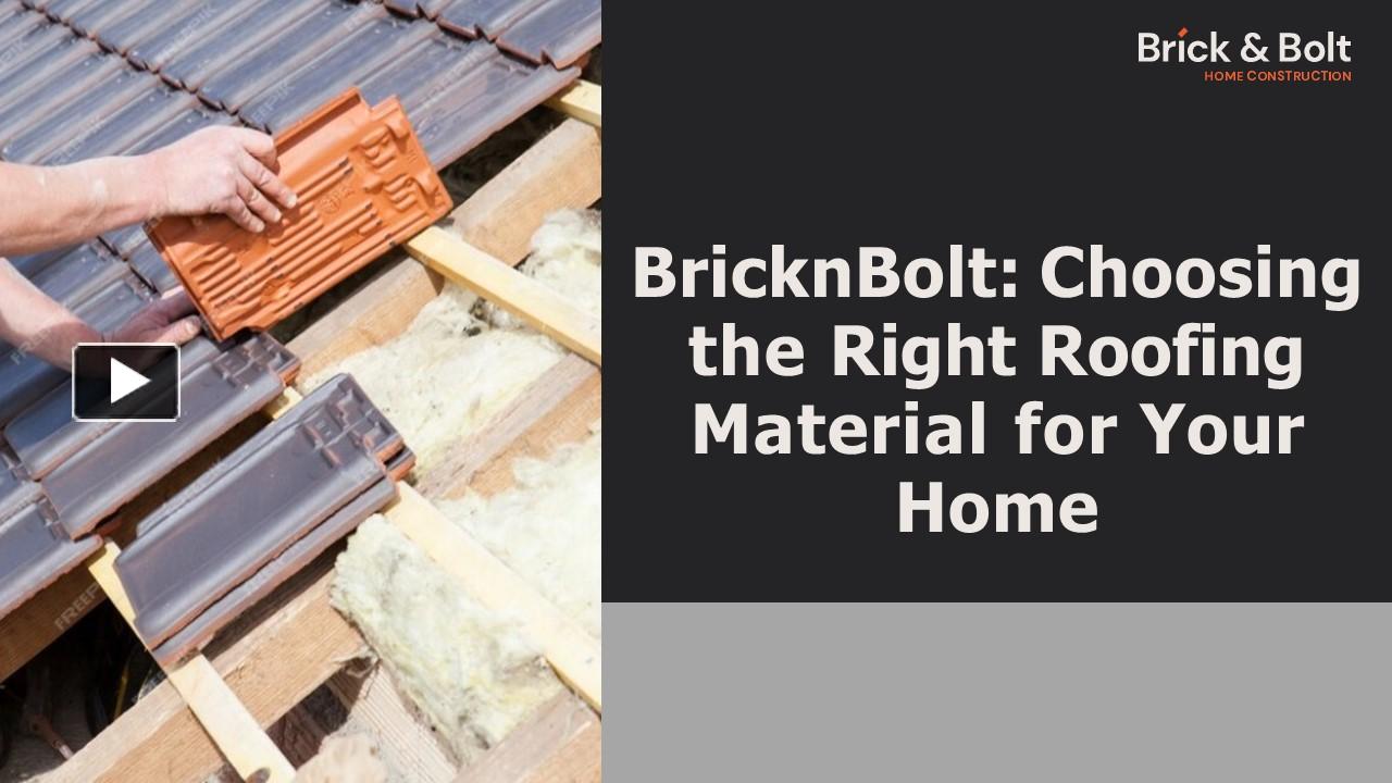 PPT – BricknBolt: Choosing the Right Roofing Material for Your Home ...