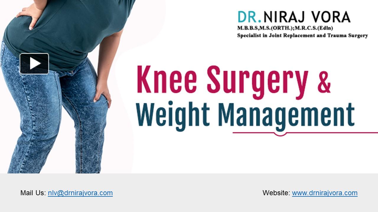 PPT – Knee Surgery and Weight Management | Dr Niraj Vora PowerPoint ...
