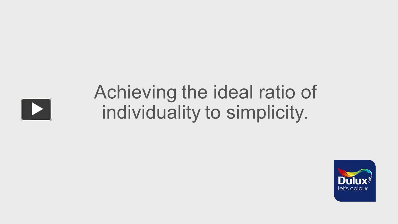 Achieving the ideal ratio of individuality to simplicity. presentation ...