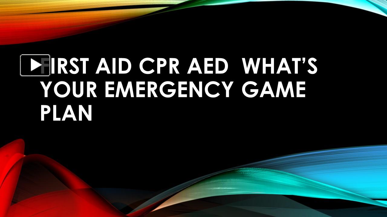 First Aid CPR AED | What’s Your Emergency Game Plan? presentation ...