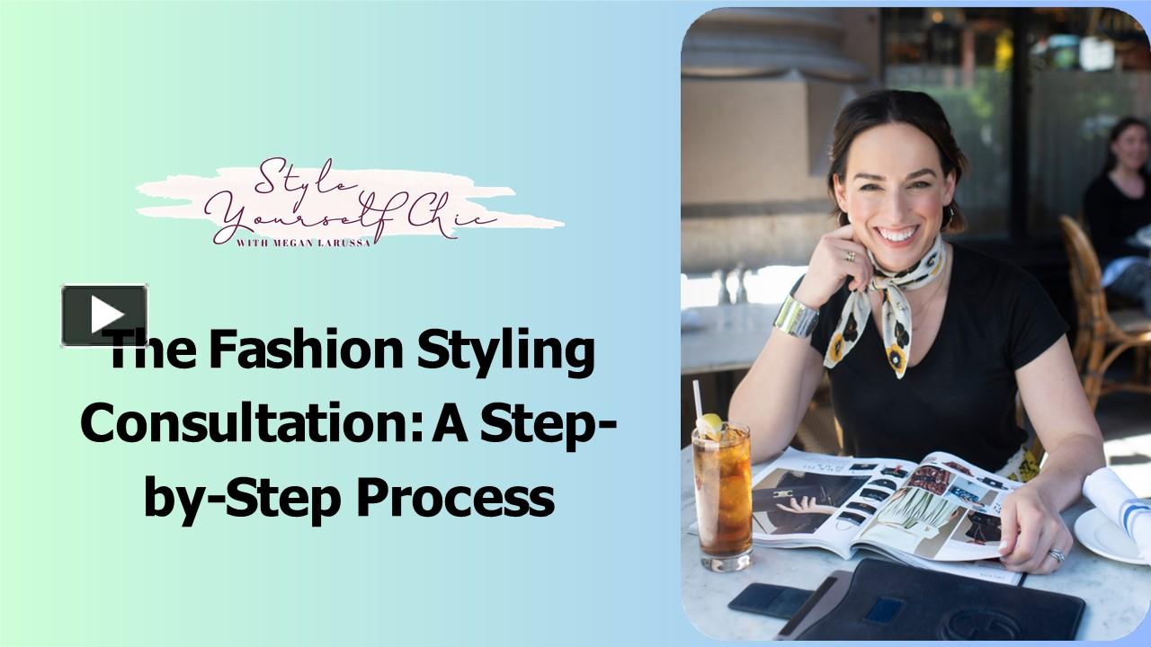 PPT – The Fashion Styling Consultation: A Step-by-Step Process ...