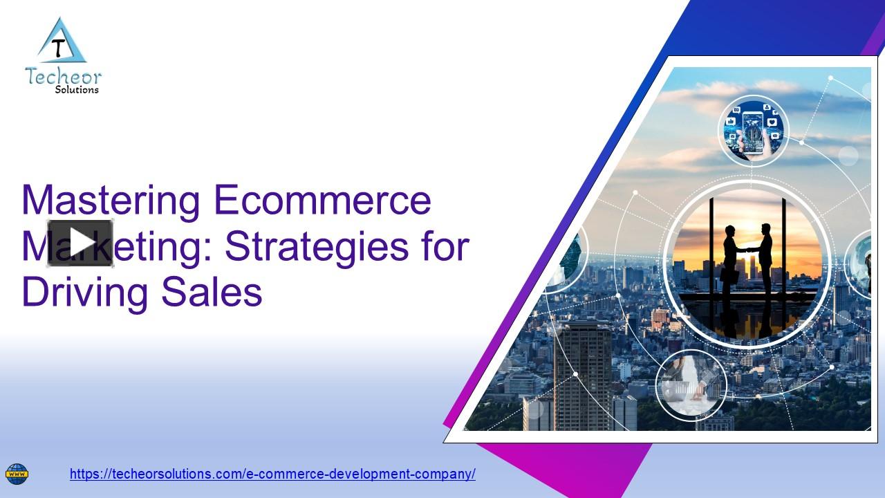 PPT – Mastering Ecommerce Marketing: Strategies to Driving Sales ...