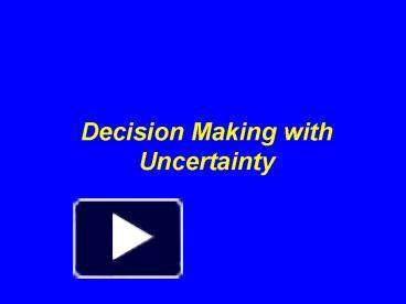PPT – Decision Making with Uncertainty PowerPoint presentation | free ...