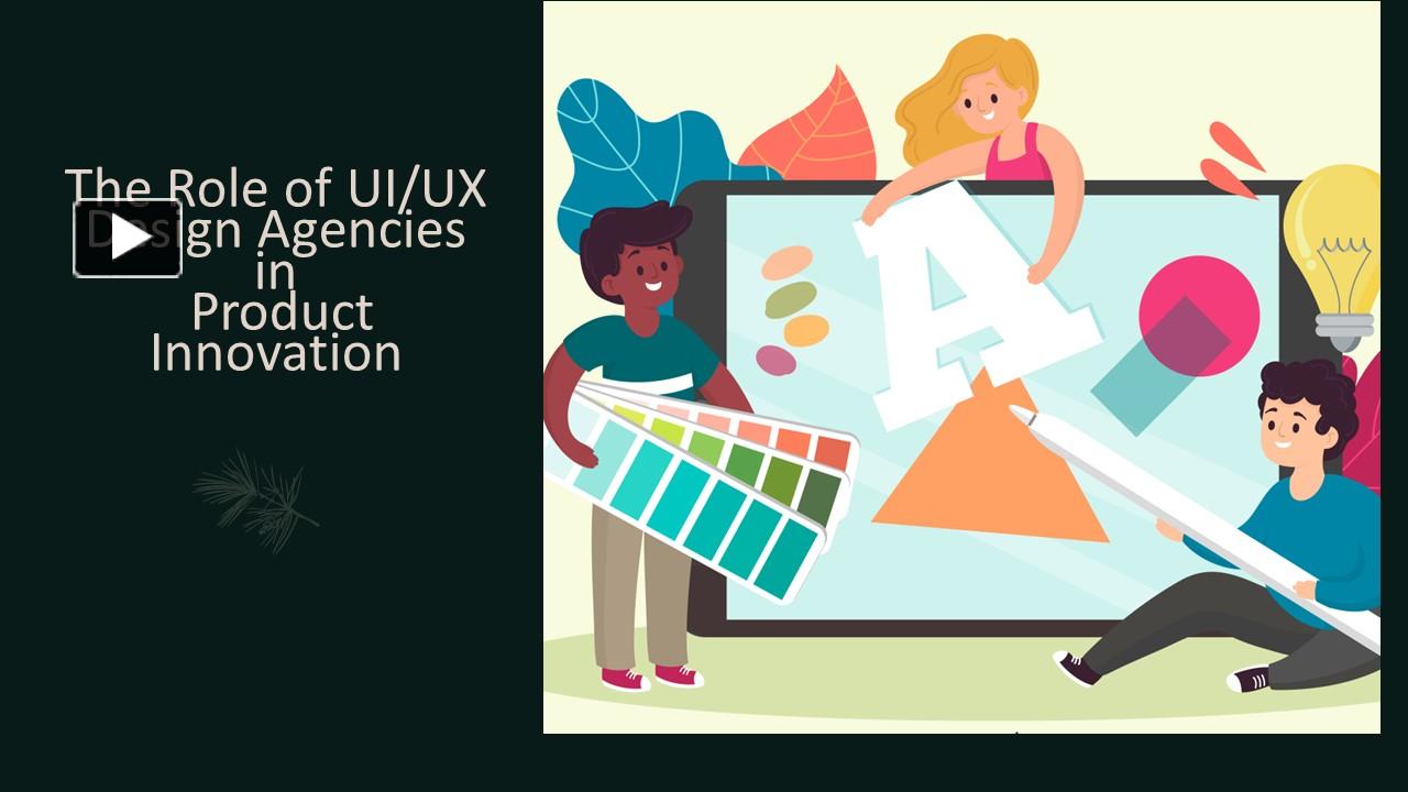 PPT – The Role of UI/UX Design Agencies in Product Innovation ...