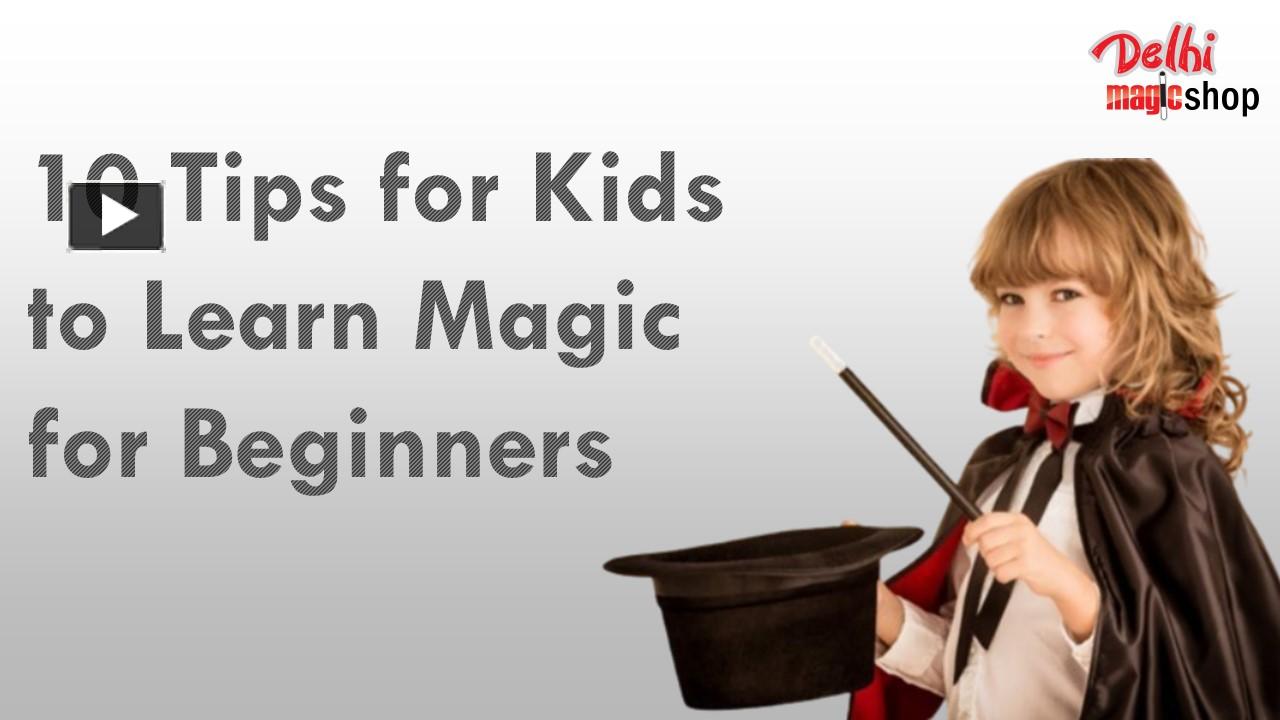 10 tips for kids to learn magic for beginners presentation | free to ...