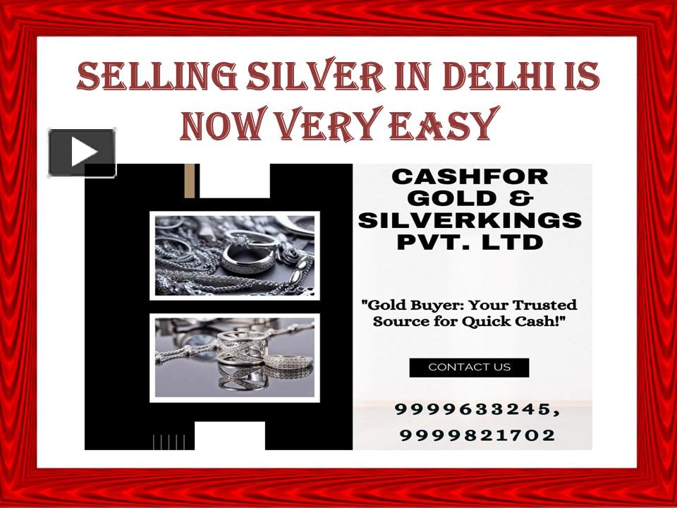 Selling Silver In Delhi Is Now Very Easy presentation | free to download