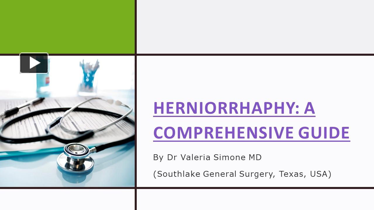Herniorrhaphy: A Comprehensive Guide presentation | free to download