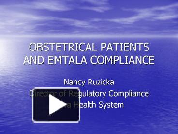 PPT – OBSTETRICAL PATIENTS AND EMTALA COMPLIANCE PowerPoint ...