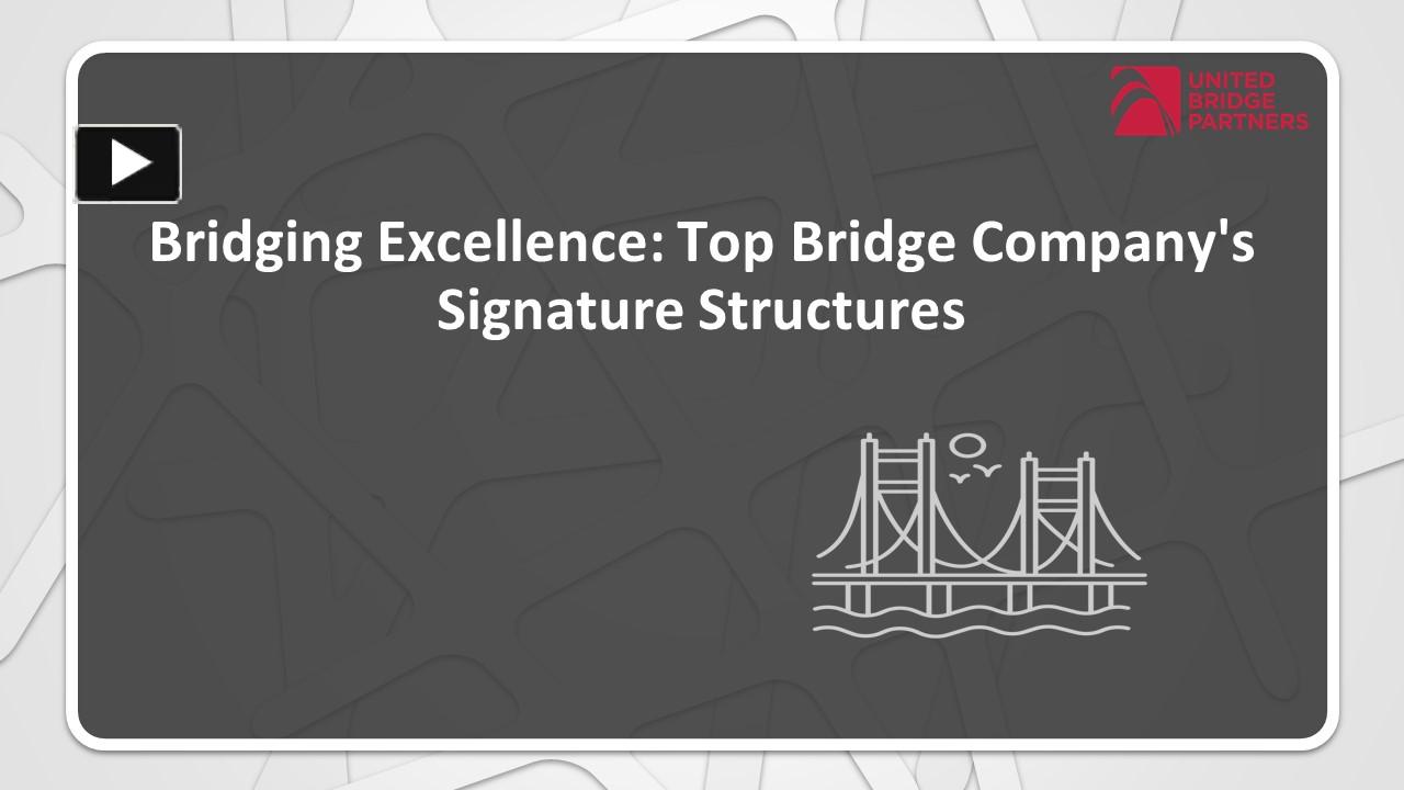 PPT – Bridging Excellence: Top Bridge Company's Signature Structures ...