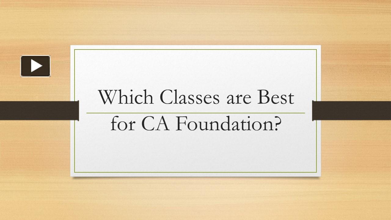 PPT – Which Classes are Best for CA Foundation? (1) PowerPoint ...