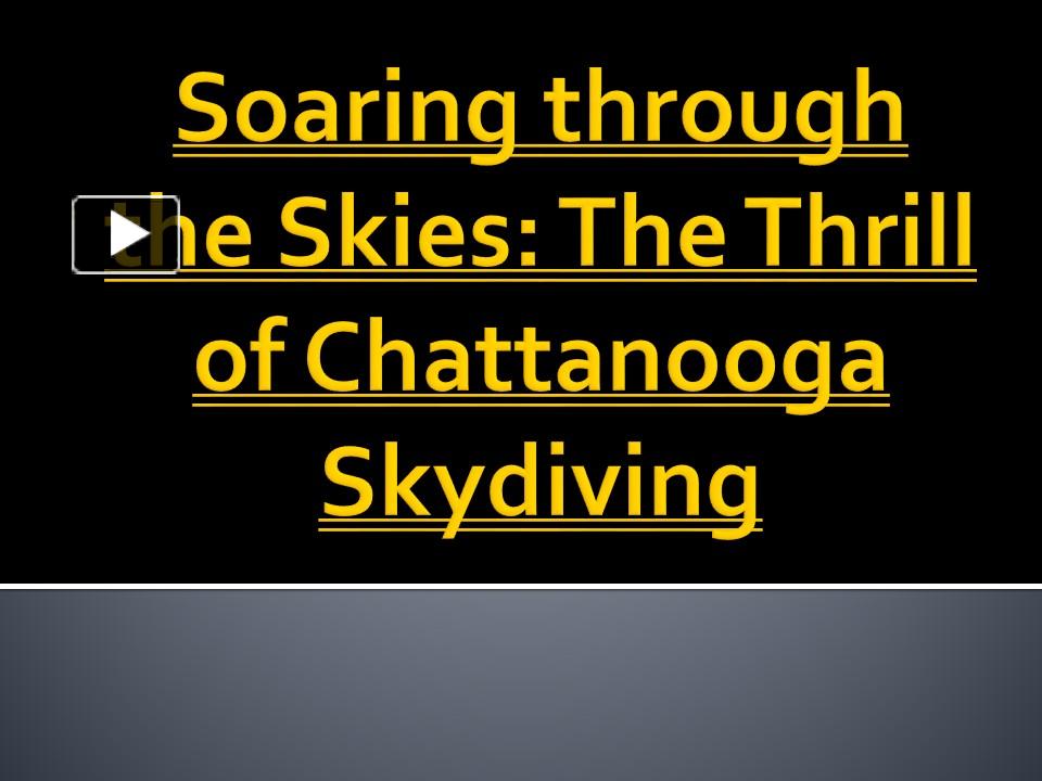 PPT – Soaring through the Skies: The Thrill of Chattanooga Skydiving ...