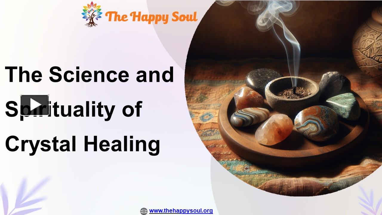 PPT – The Science and Spirituality of Crystal Healing PowerPoint ...