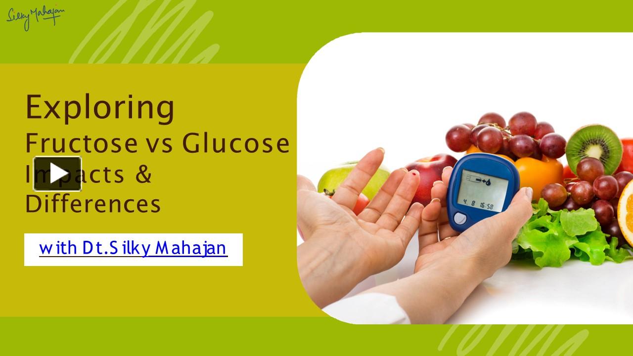 Fructose vs Glucose: Their Impacts And Differences presentation | free ...