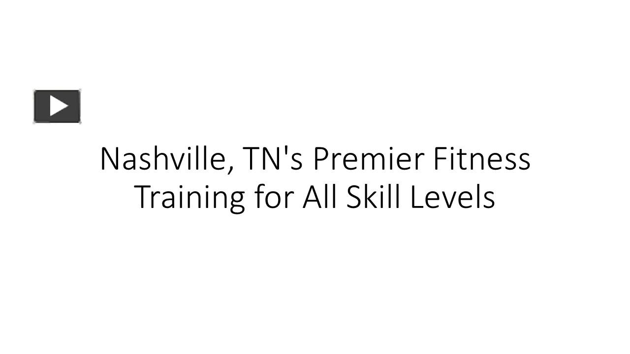 PPT – Nashville, TN's Premier Fitness Training for All Skill Levels ...