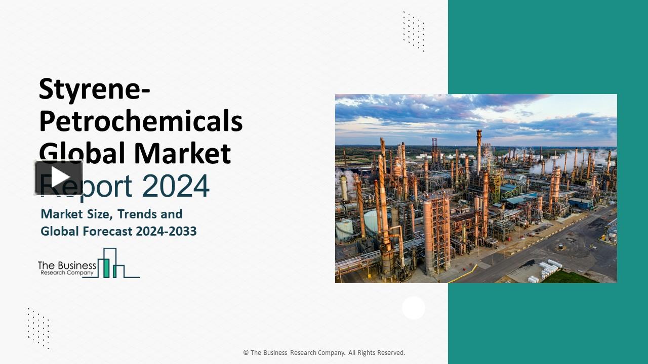 PPT – Styrene-Petrochemicals Global Market Report 2024 PowerPoint ...