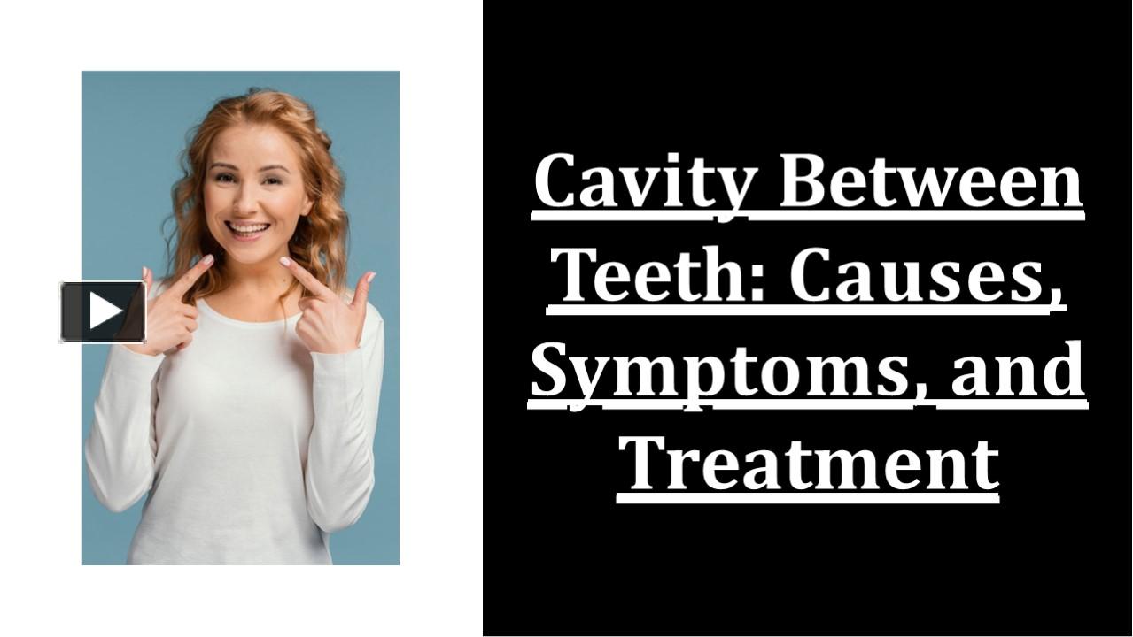 Cavity Between Teeth: Causes, Symptoms, and Treatment presentation ...