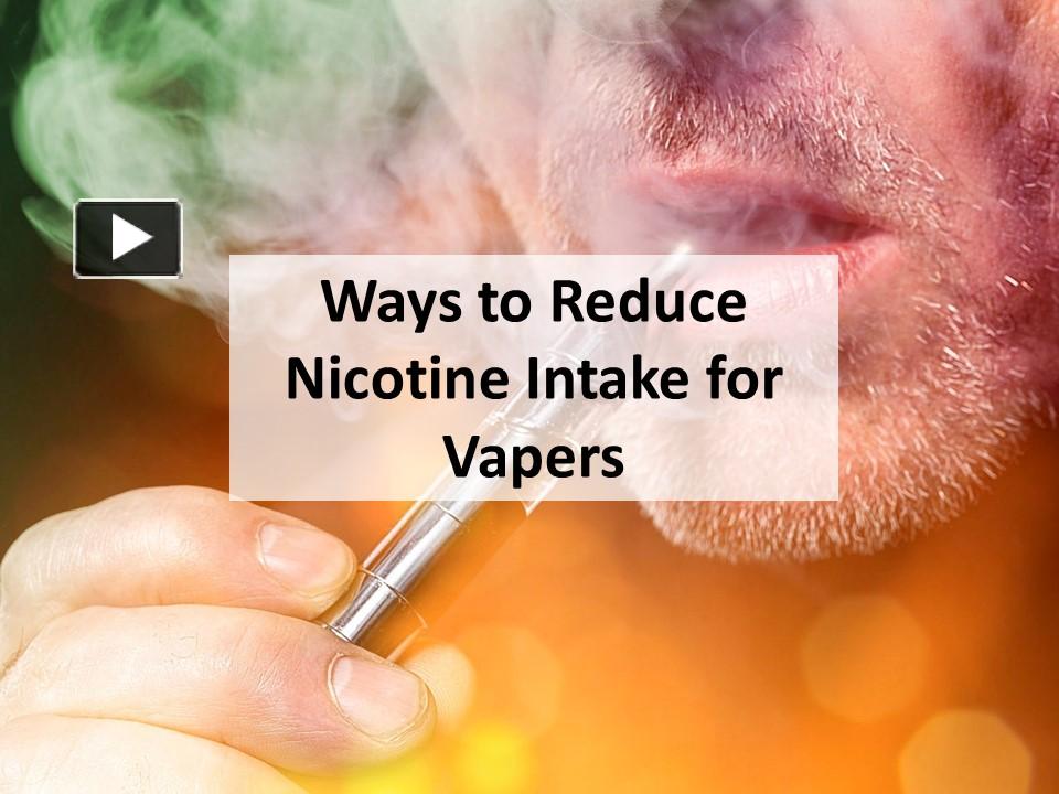 PPT – Ways to Reduce Nicotine Intake for Vapers PowerPoint presentation ...