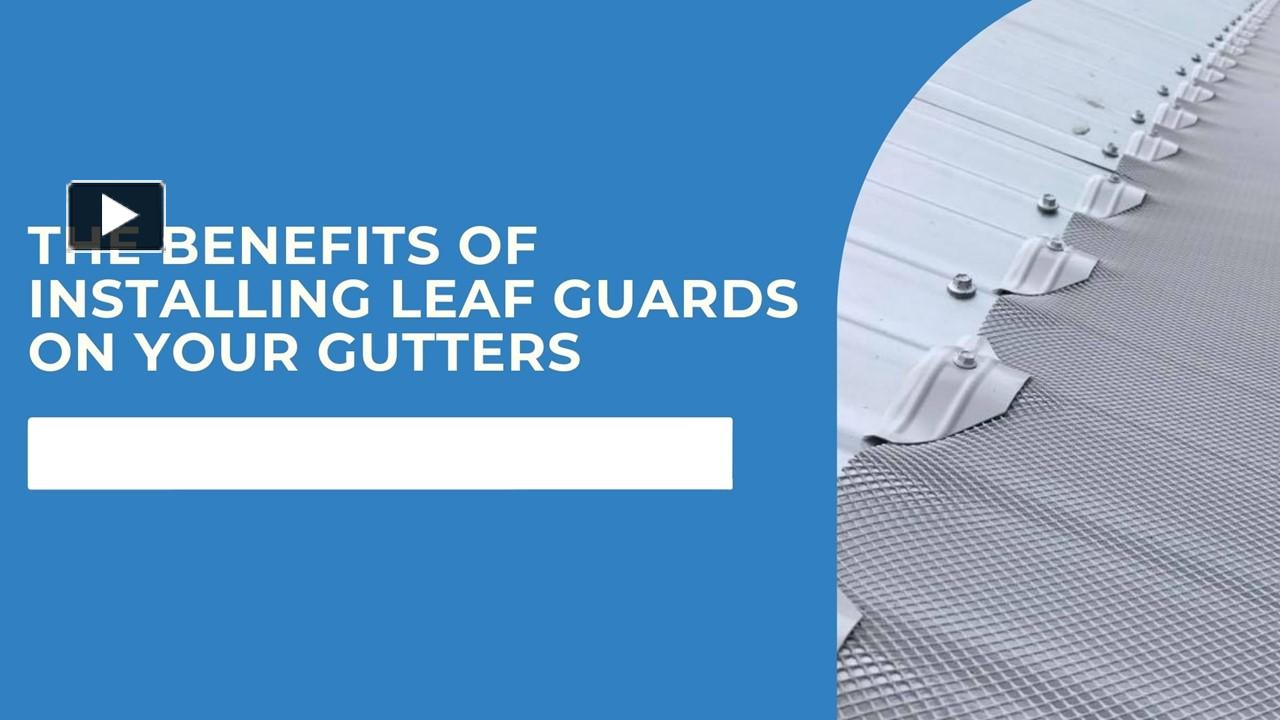 The Benefits Of Installing Leaf Guards On Your Gutters presentation ...