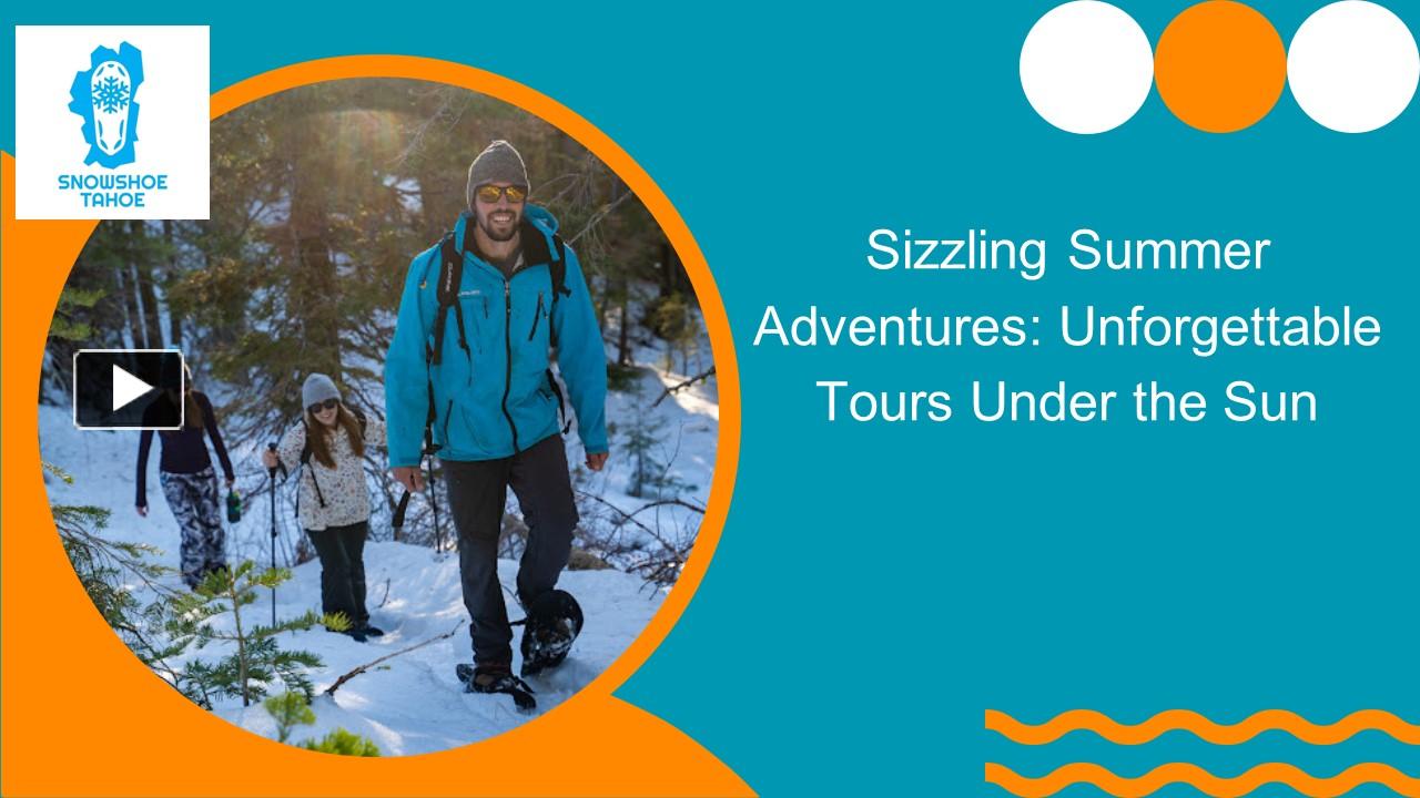 Sizzling Summer Adventures Unforgettable Tours Under the Sun ...