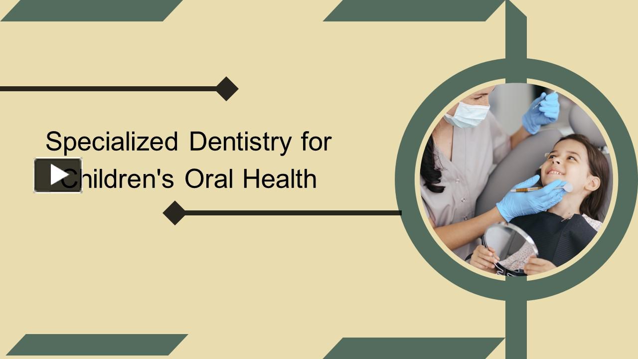 PPT – Dentistry Catered Specifically for Children's Oral Health ...