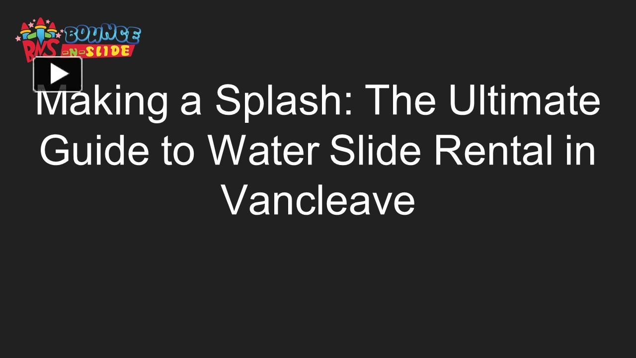 PPT – Making a Splash: The Ultimate Guide to Water Slide Rental in ...