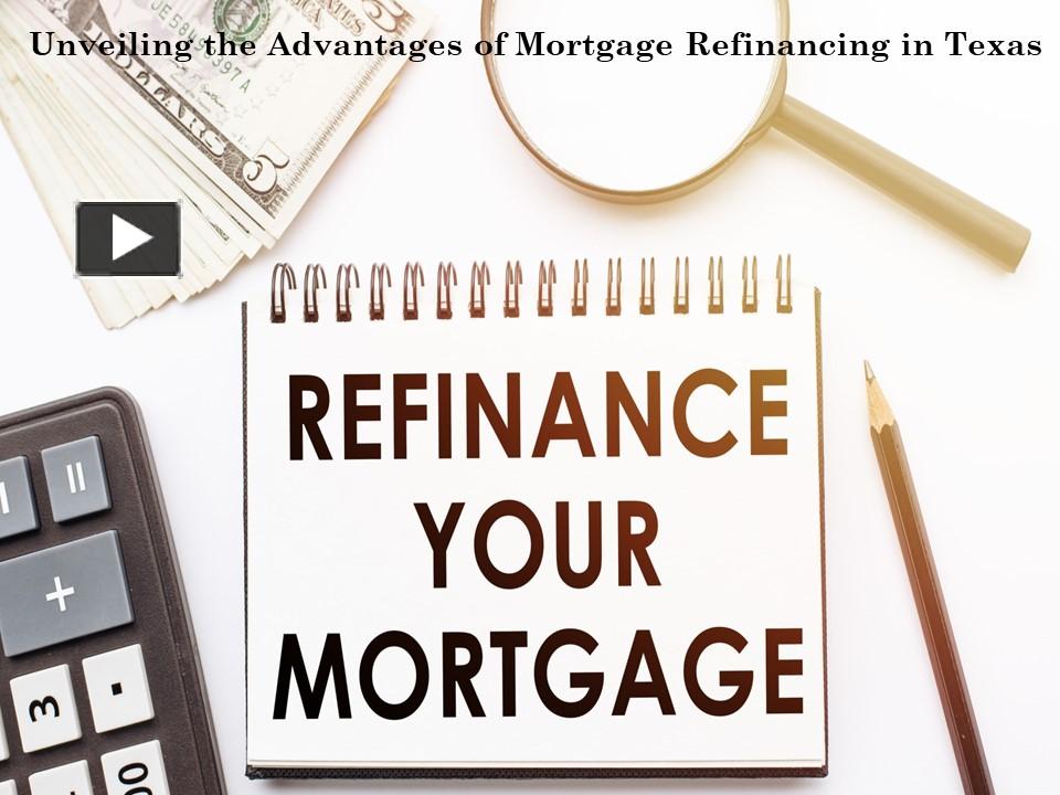 PPT – Unveiling the Advantages of Mortgage Refinancing in Texas ...