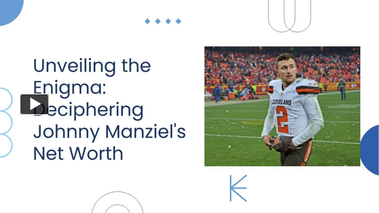 PPT – Unveiling the Enigma: Deciphering Johnny Manziel's Net Worth ...