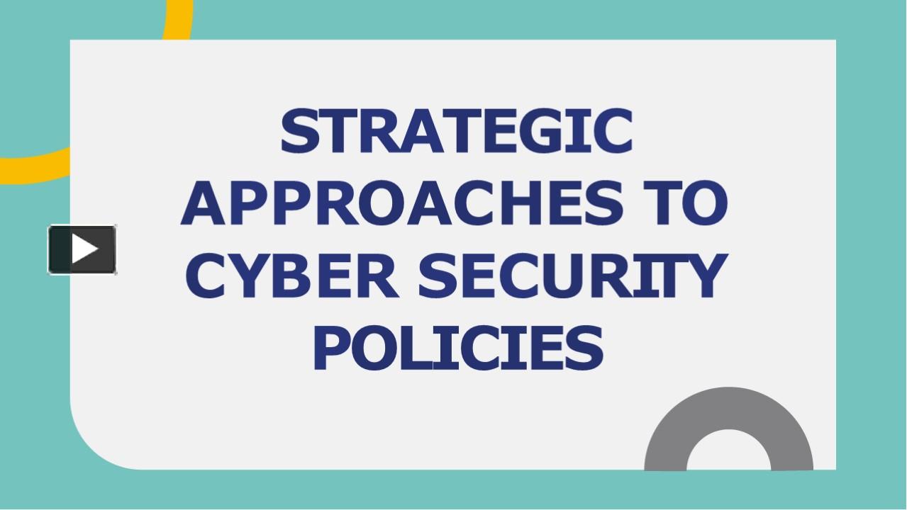 PPT – Strategic Approaches to Cyber Security Policies PowerPoint ...