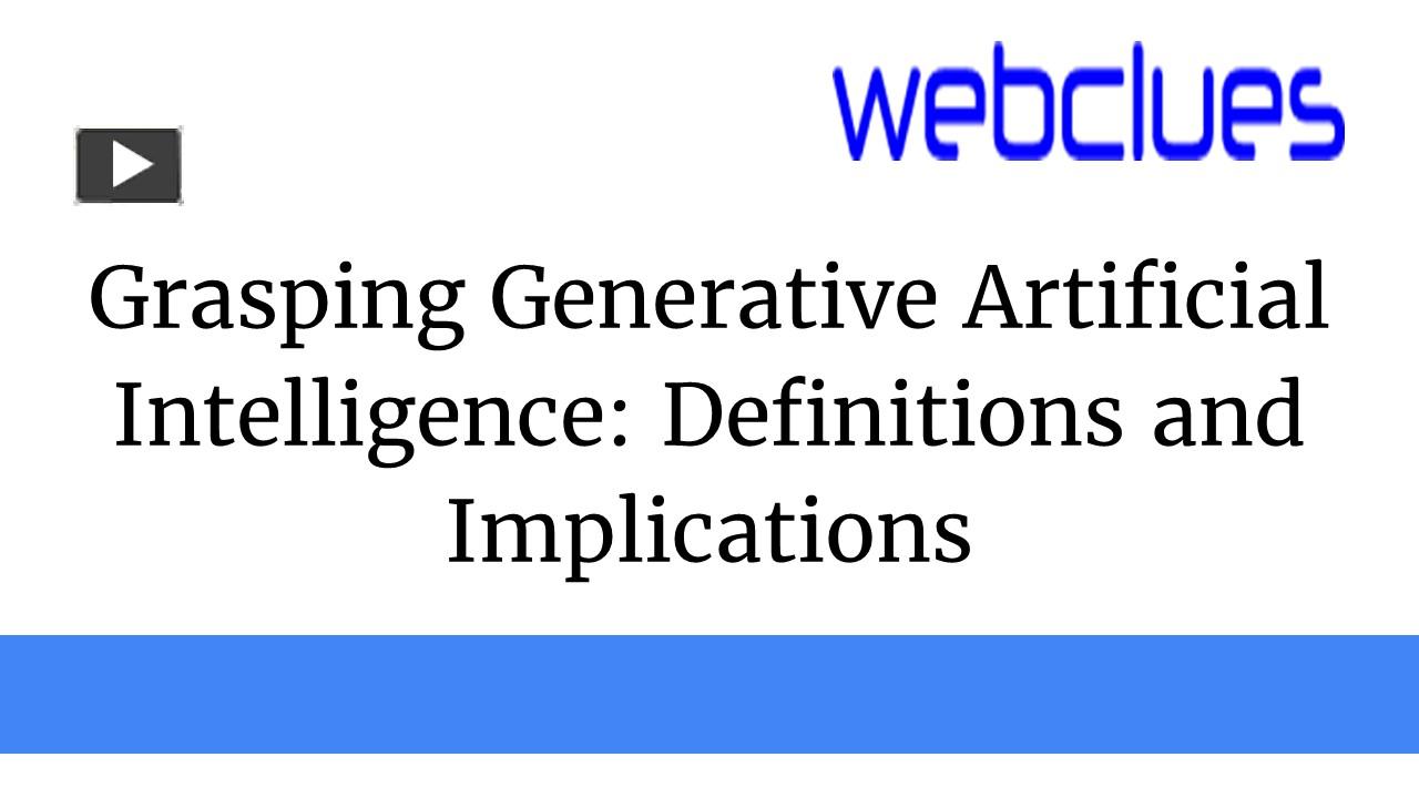 PPT – Grasping Generative Artificial Intelligence: Definitions and ...