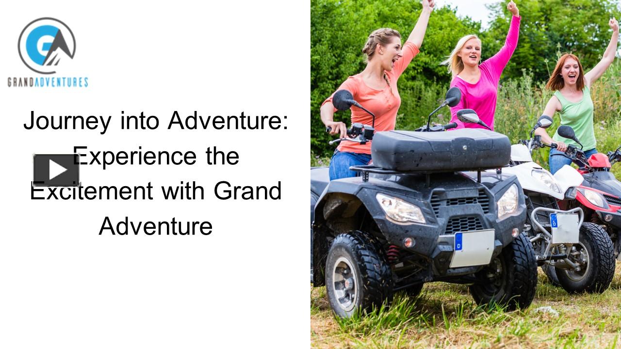 PPT – Journey into Adventure: Experience the Excitement with Grand ...