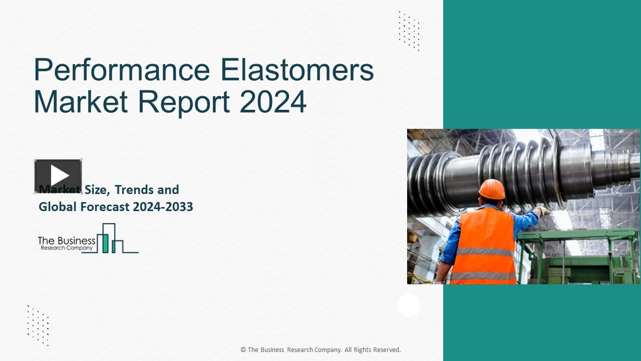 PPT – Performance Elastomers Market Size, Industry Analysis, Growth ...