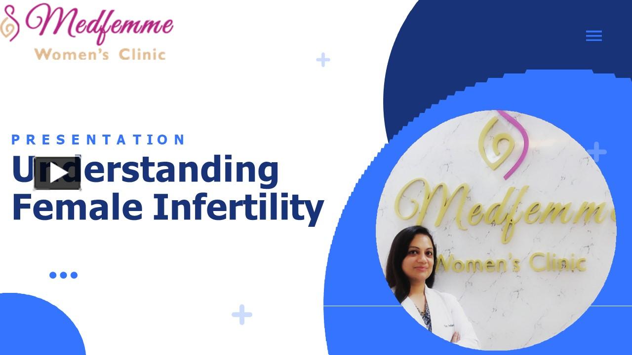 Understanding Female infertility presentation | free to download