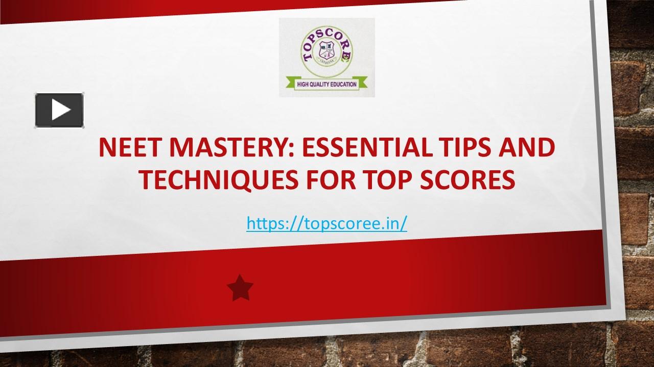 NEET Mastery: Essential Tips and Techniques for Top Scores presentation ...