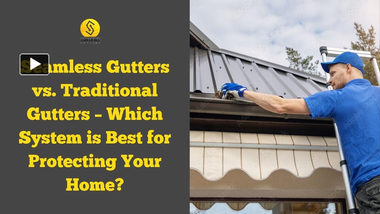 PPT – Seamless Gutters vs. Traditional Gutters – Which System is Best ...