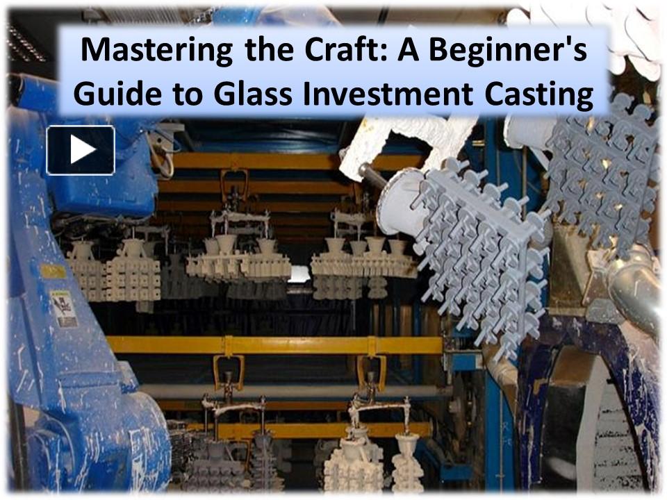 PPT – Overview of the Glass Investment Casting Process PowerPoint ...