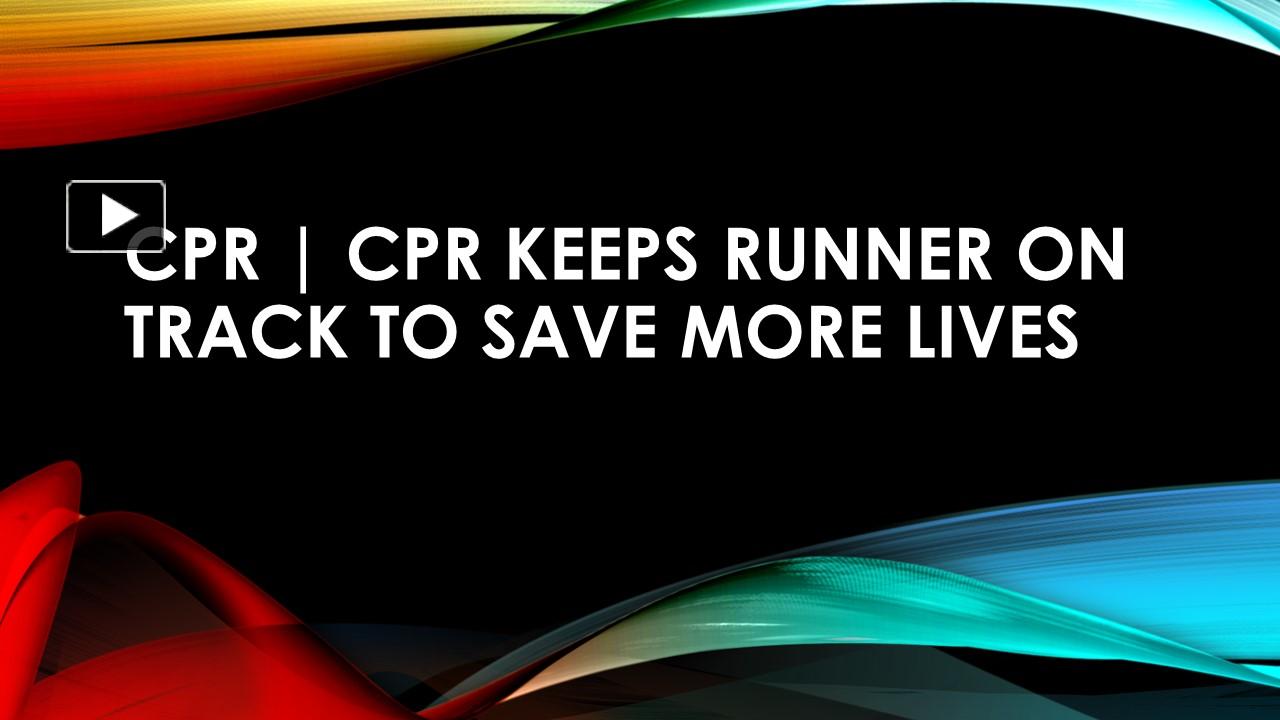 PPT – CPR | CPR KEEPS RUNNER ON TRACK TO SAVE MORE LIVES PowerPoint ...