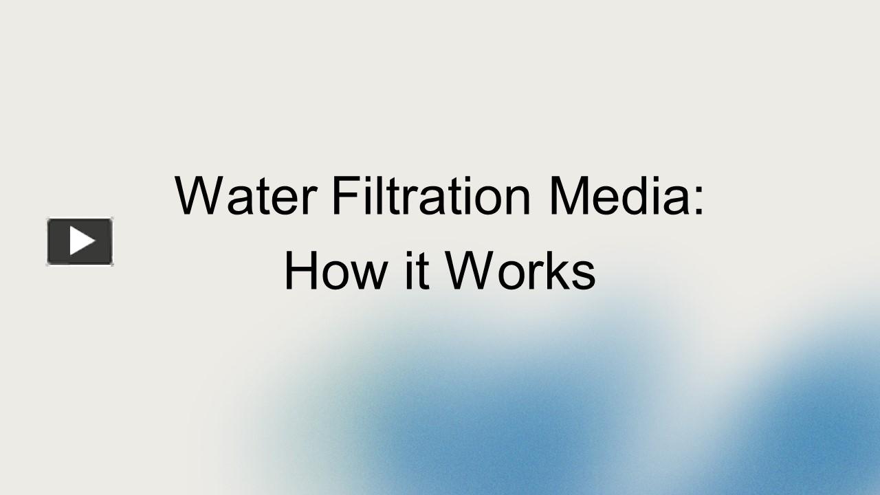PPT – Water Filtration Media: How it Works PowerPoint presentation ...