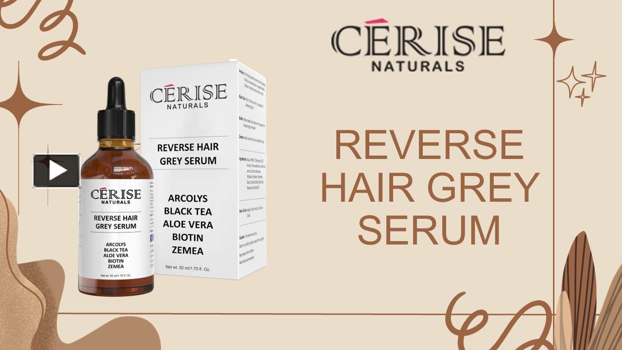 PPT – REVERSE HAIR GREY SERUM POWERED BY ARCOLYS AND BLACK TEA ...