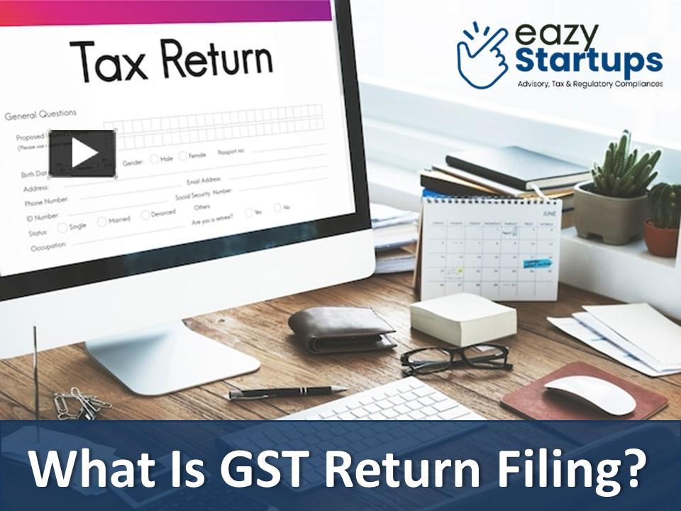 PPT – What Is GST Return Filing? PowerPoint presentation | free to ...