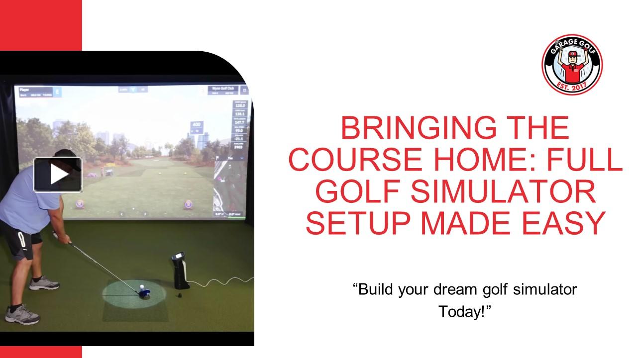 PPT – Bringing the Course Home: Full Golf Simulator Setup Made Easy ...