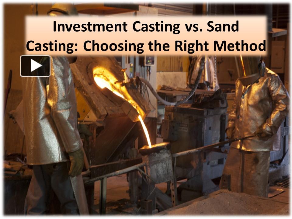 PPT – Some key differences between investment casting & sand casting ...