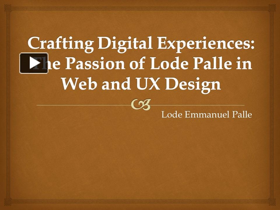 PPT – Crafting Digital Experiences: The Passion of Lode Emmanuel Palle ...
