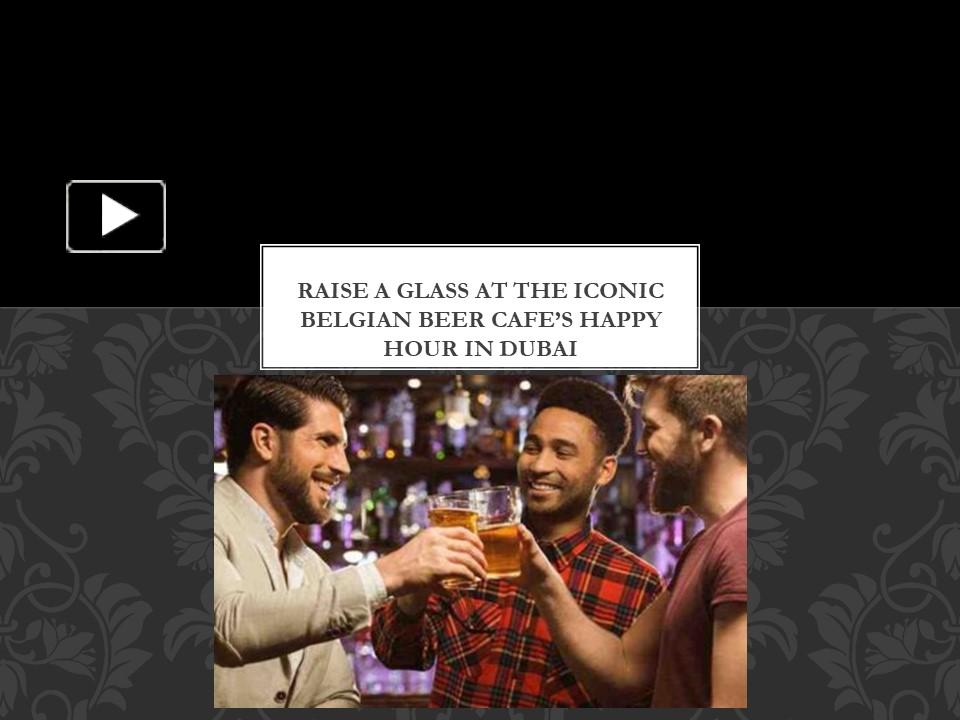 PPT – Raise a Glass at Iconic Belgian Beer Cafe's Happy Hour in Dubai ...